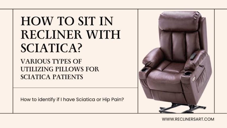 How to Sit in Recliner With Sciatica? Best Pillows to Use and Posture ...