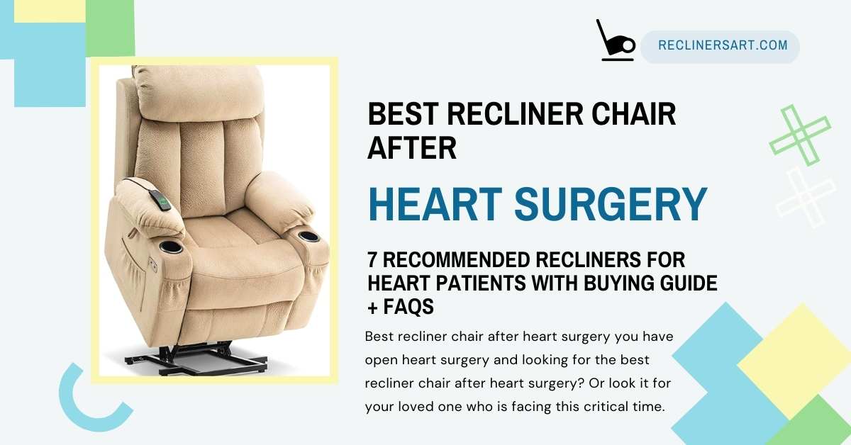 Best Recliner Chair After Heart Surgery - 7 Recommended Recliners for ...
