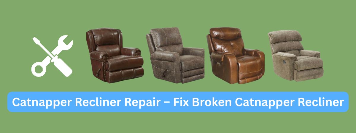 Catnapper Recliner Repair – Fix Broken Catnapper Recliner - ReclinersArt