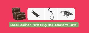 Lane Recliner Parts (Buy Replacement Parts) - ReclinersArt