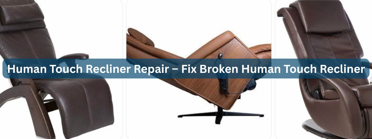 Human Touch Recliner Repair – Fix Broken Human Touch Recliner ...