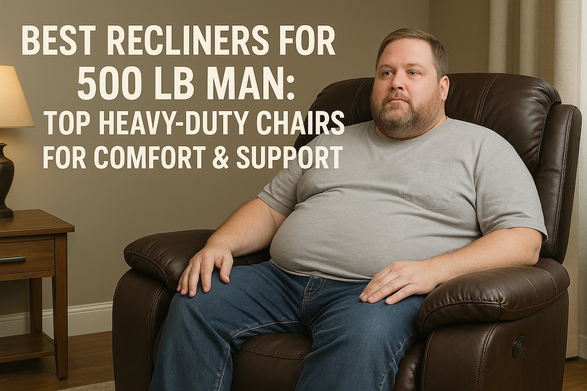 Best Recliners for 500 lb Man: Top Heavy-Duty Chairs for Comfort ...